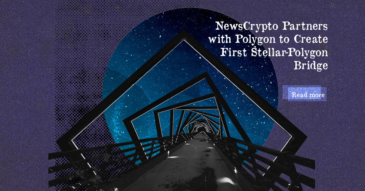 NewsCrypto Partners with Polygon to Create First Stellar-Polygon Bridge ...